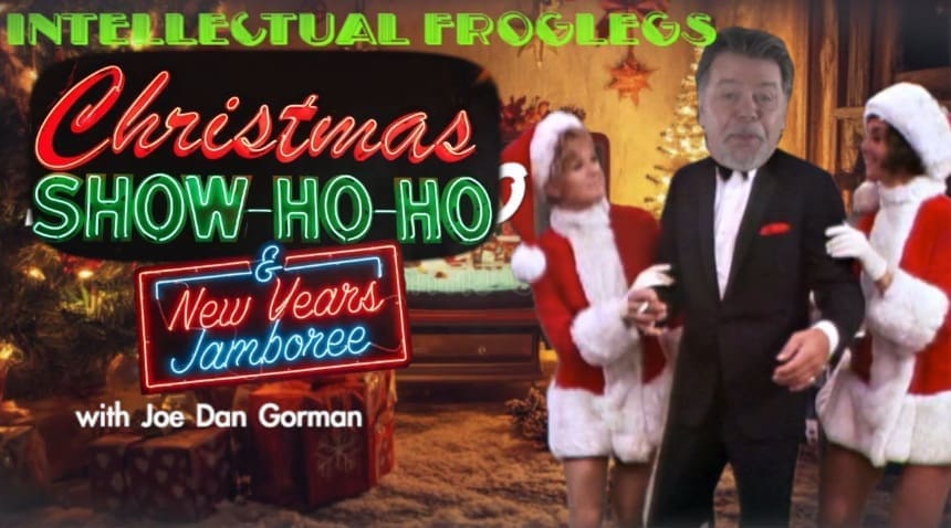 Intellectual Froglegs Christmas Show-Ho-Ho and New Year's Jamboree ...